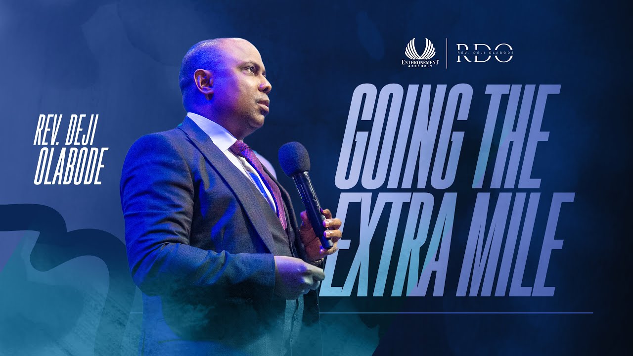 GOING THE EXTRA MILE | REV. DEJI OLABODE | ENTHRONEMENT ASSEMBLY - YouTube