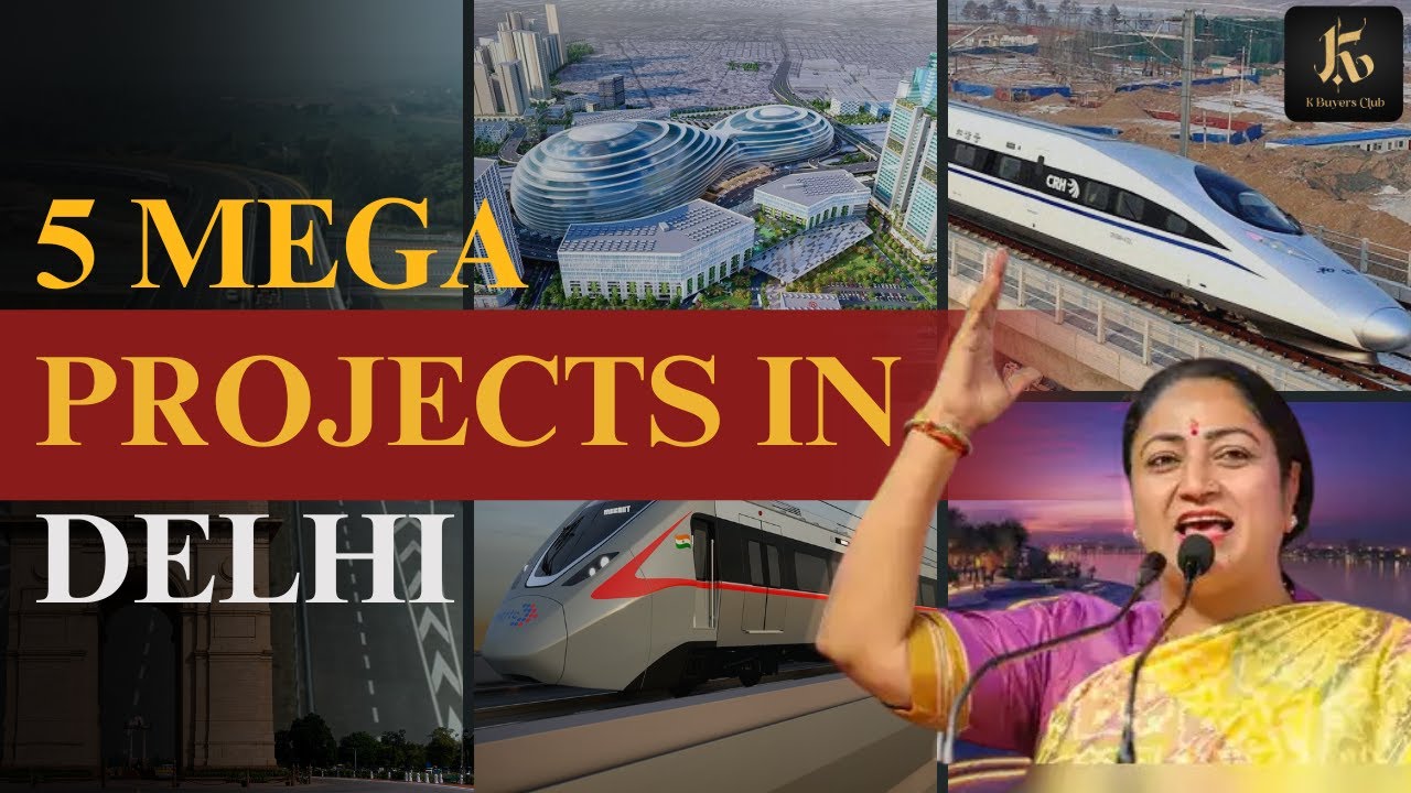 5 Mega Projects Jo Delhi Ko World-Class City Banayenge | K Buyers Club - YouTube