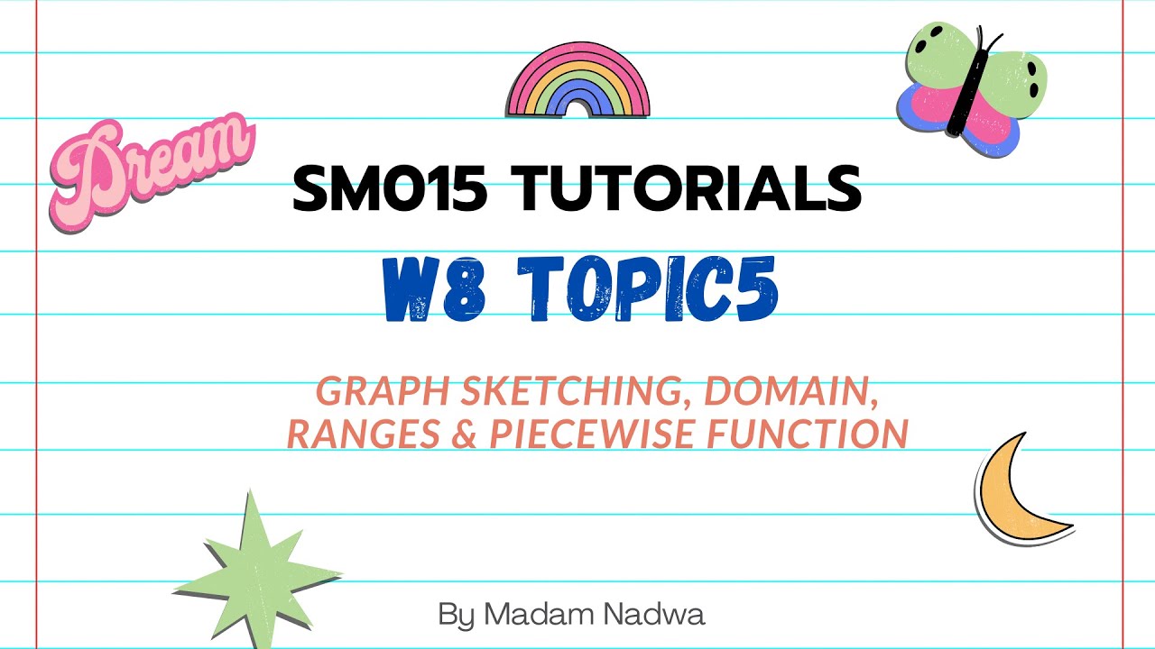 TUTORIAL SM015 TOPIC 5 W8 (Domain, Range, Graph Sketching & Piecewise ...