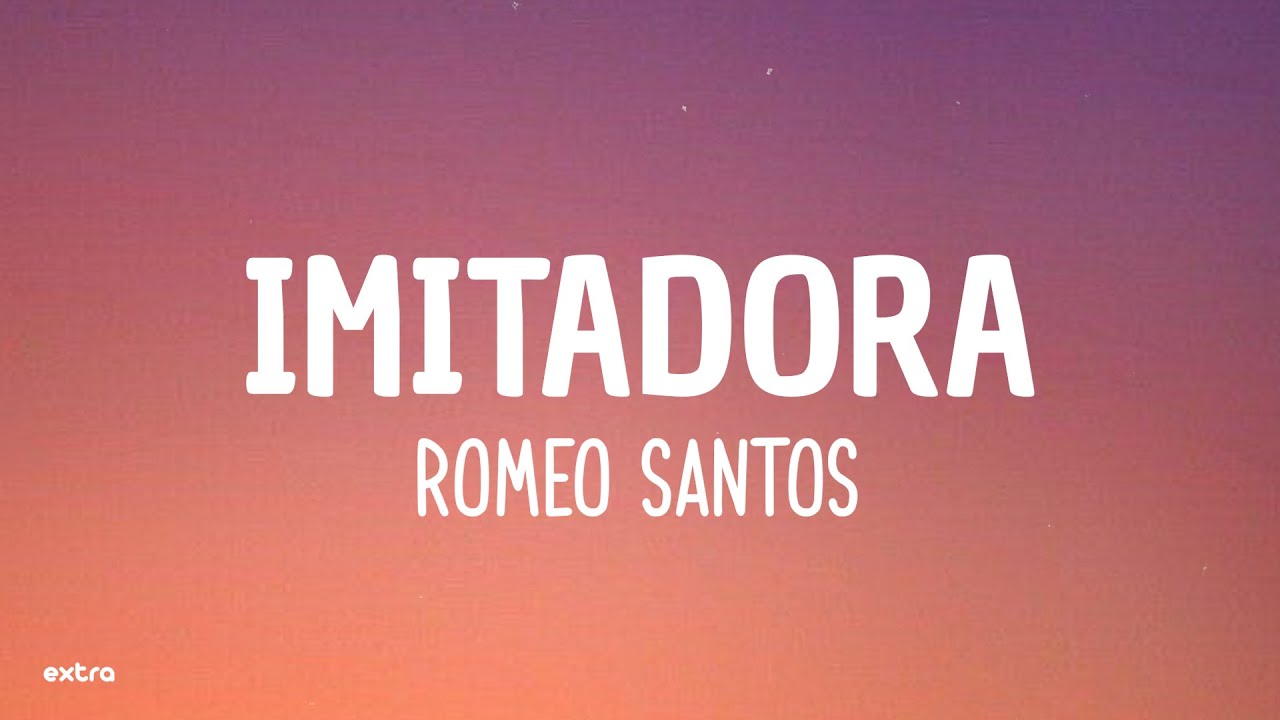 Romeo Santos - Imitadora (Letra/Lyrics) - YouTube