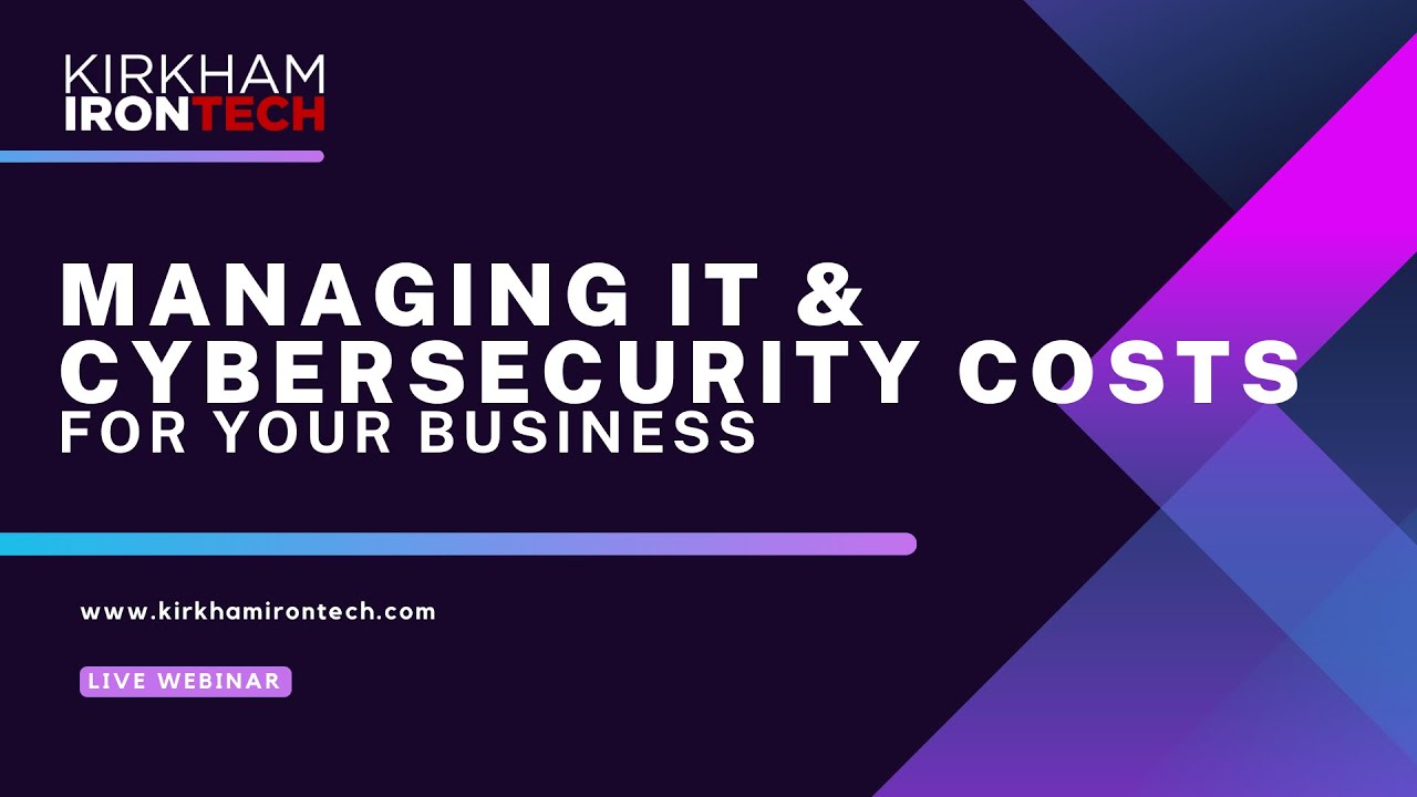 Managing IT and Cybersecurity Costs for Your Business - YouTube