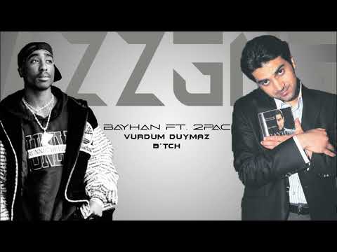 Bayhan ft. 2Pac - Vurdum Duymaz B*tch