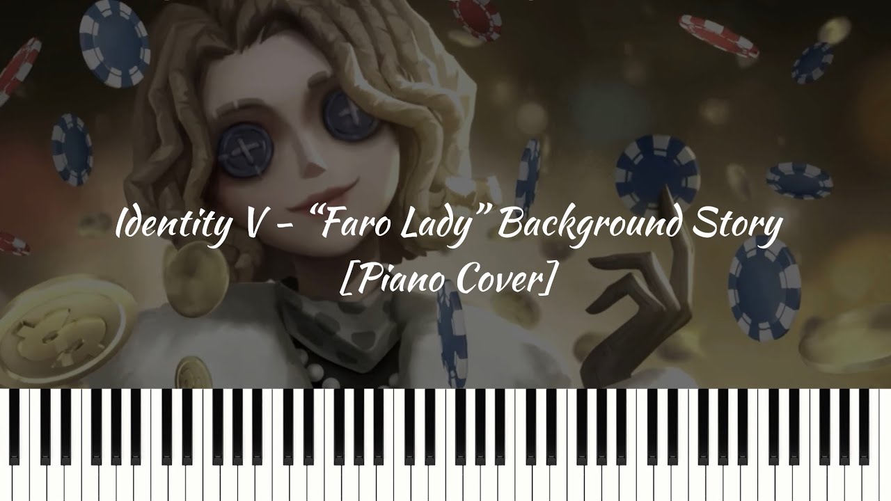 Identity V - “Faro Lady” Background Story [Piano Cover] - YouTube