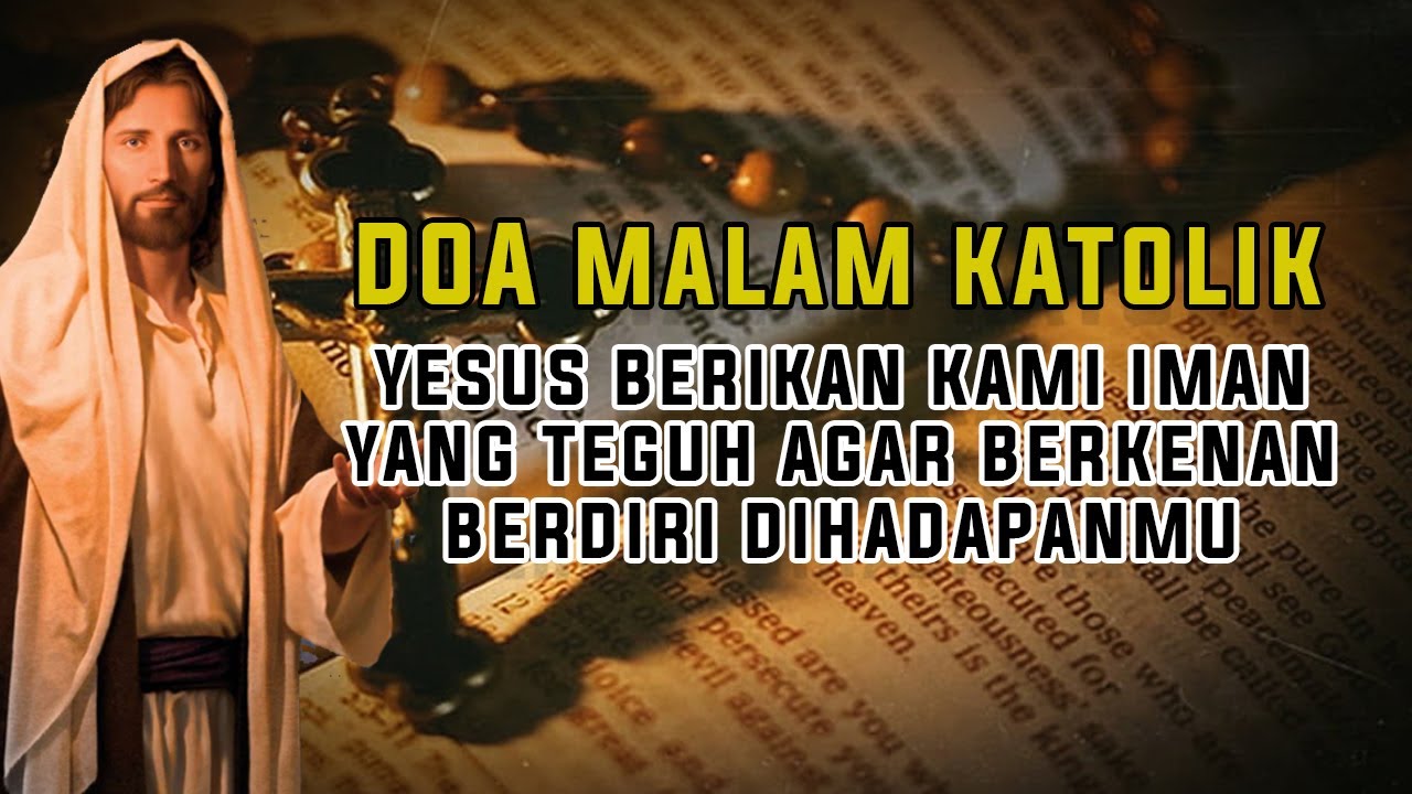 Doa Malam Katolik | Yesus Berikan Kami Iman Yang Teguh Agar Berkenan ...