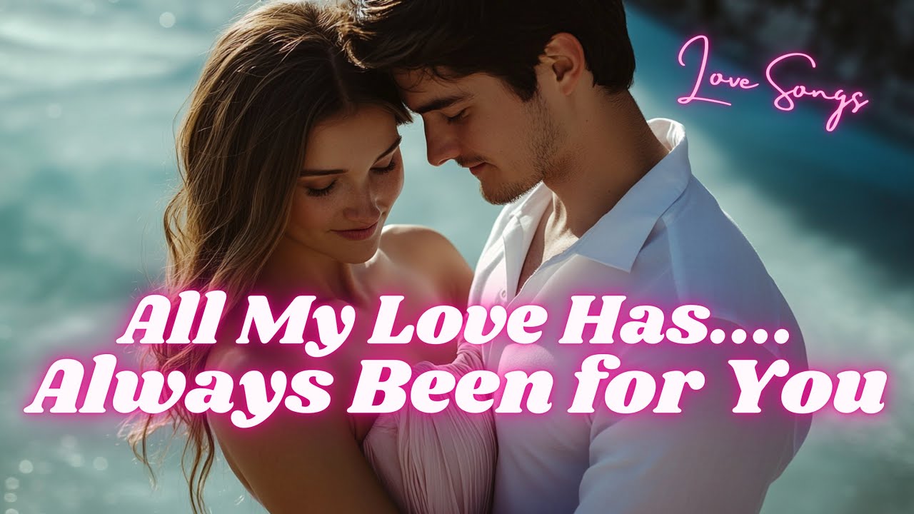 All My Love Has Always Been for You (Lyrics Video) ️ | Emotional ...