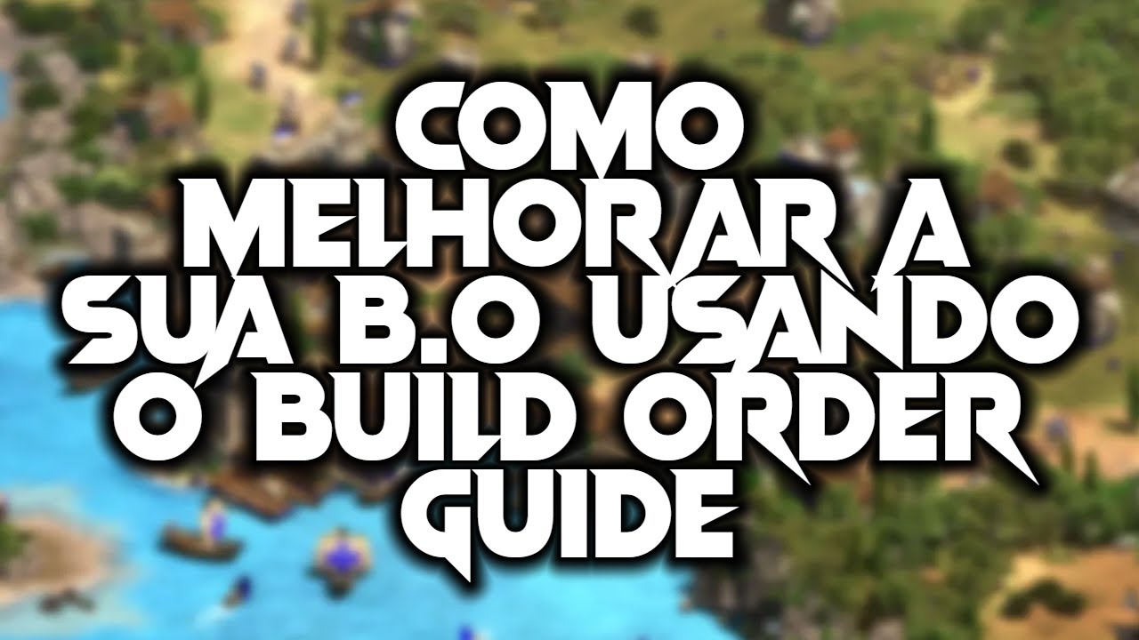COMO MELHORAR SUA BUILD ORDER | Ensinando do Básico ao Avançado | Age ...