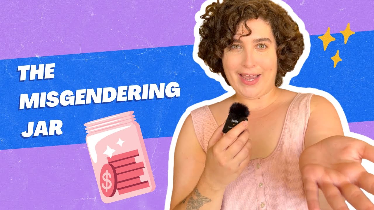 The Misgendering Jar - YouTube