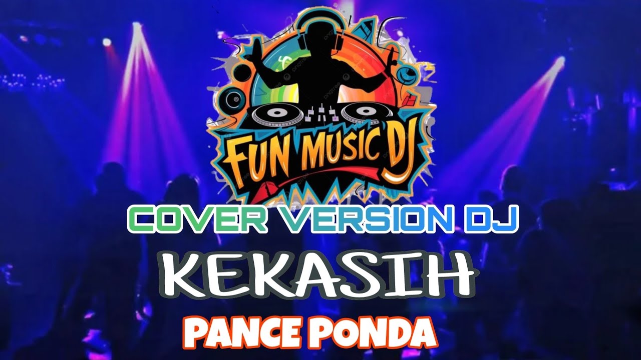KEKASIH, PANCE PONDA, cover version DJ - YouTube