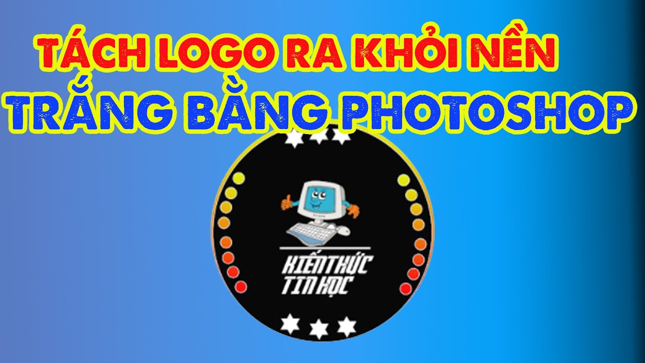Cách Tách Logo Ra Khỏi Nền Trắng Bằng Photoshop - YouTube
