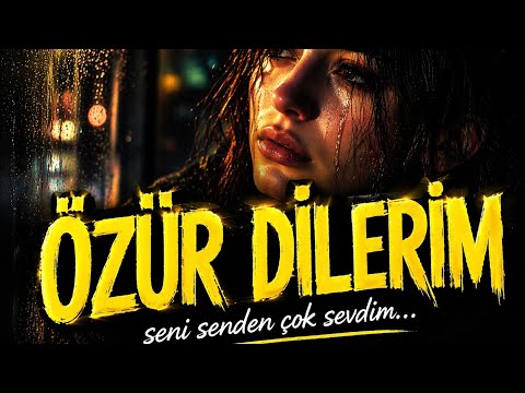 Özür Dilerim… Seni Senden Çok Sevdim (Kalbini Parçalayacak Şarkı)