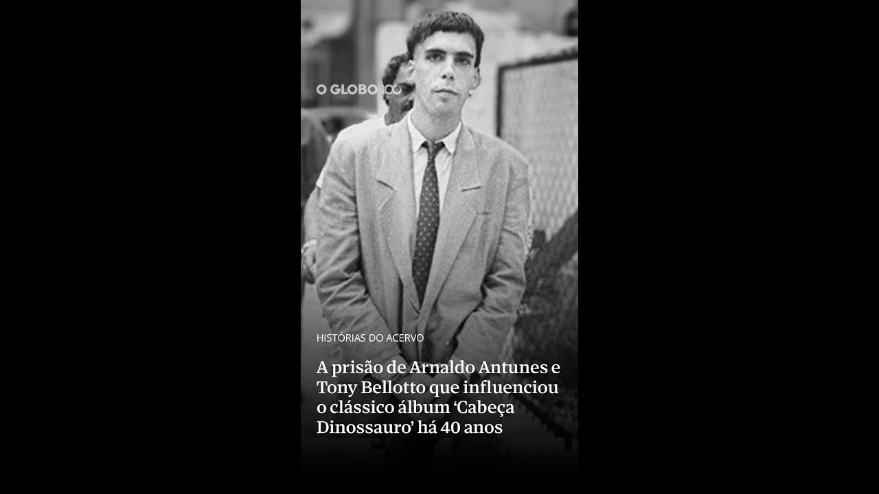 A prisão de Arnaldo Antunes e Tony Belloto que influenciou o álbum ...
