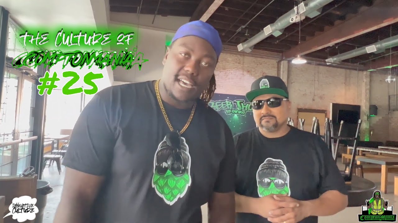 The Culture of Comptonmania #25 w. Edgar Preciado (Beer Thug Brewing ...