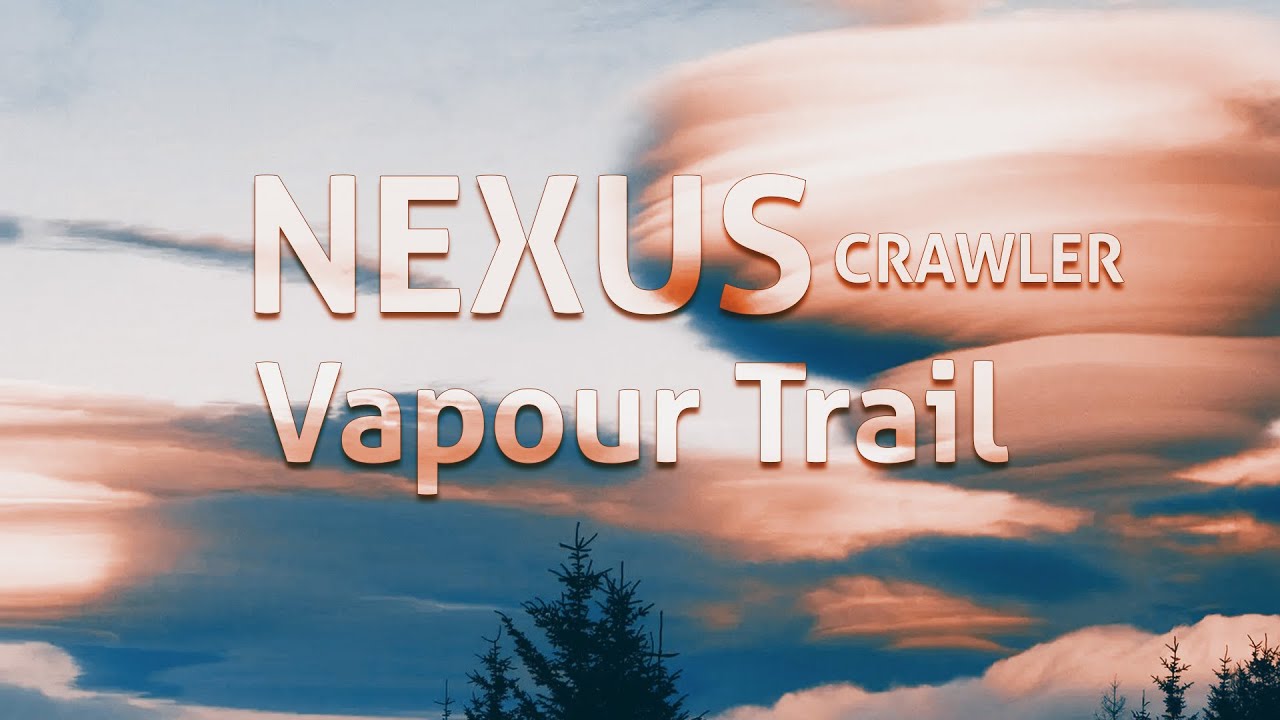 Nexus Crawler ~ Vapour Trail - YouTube
