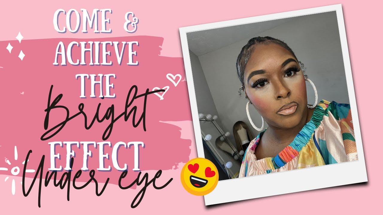 Detailed Make Up Tutorial | Let's Achieve the Bright Under Eye Effect ...