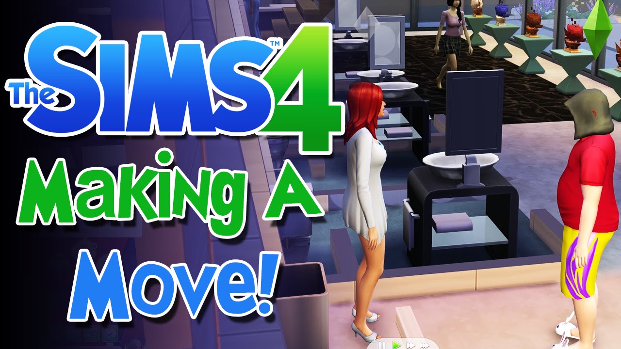 Sims 4: MAKING A MOVE! - Part 3 (1080p) - YouTube