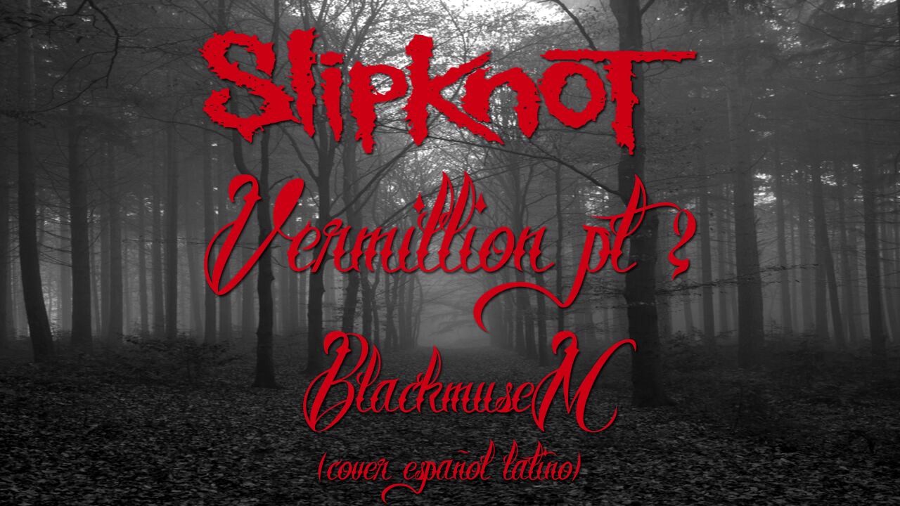 Vermilion Pt. 2 - SLIPKNOT [Cover en español] - YouTube