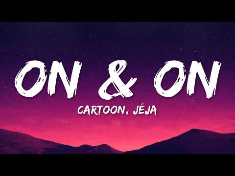 Cartoon, Jéja - On & On (Lyrics) feat. Daniel Levi