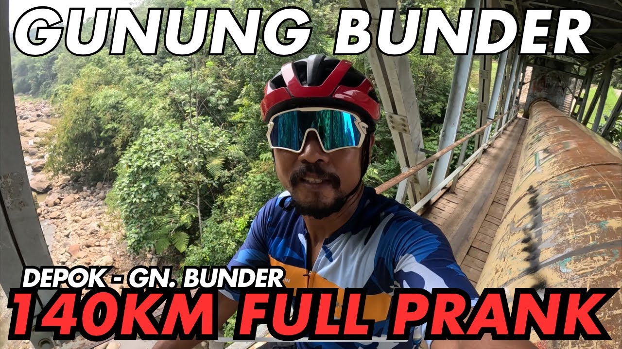 GOWES GUNUNG BUNDER 140 km + KENA PRANK ONED 🫠 - YouTube