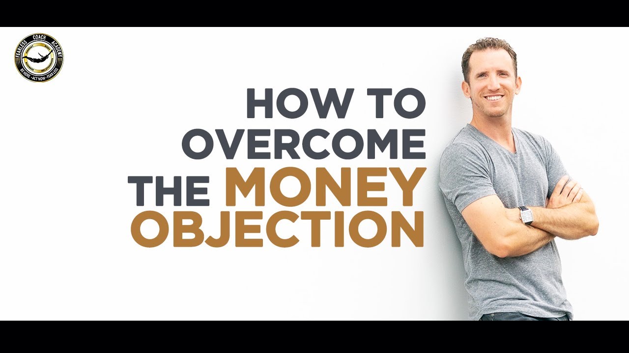 How To Overcome The Money Objection - YouTube