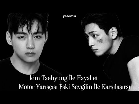 Kim Taehyung İle Hayal et/ Motor Yarışçısı Eski Sevgilin İle Karşılaşırsın/@wioario 