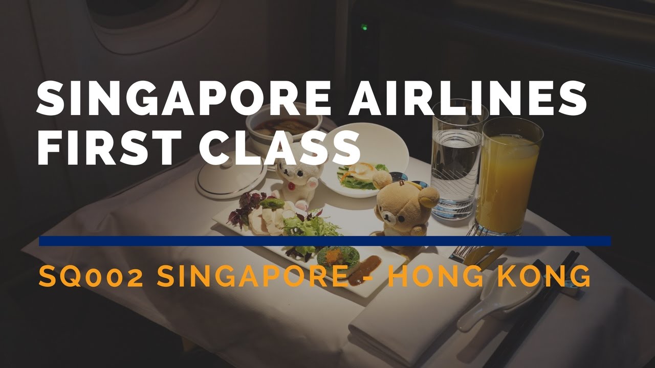 Singapore Airlines First Class SQ002 SIN-HKG Flight Report シンガポール航空 ...