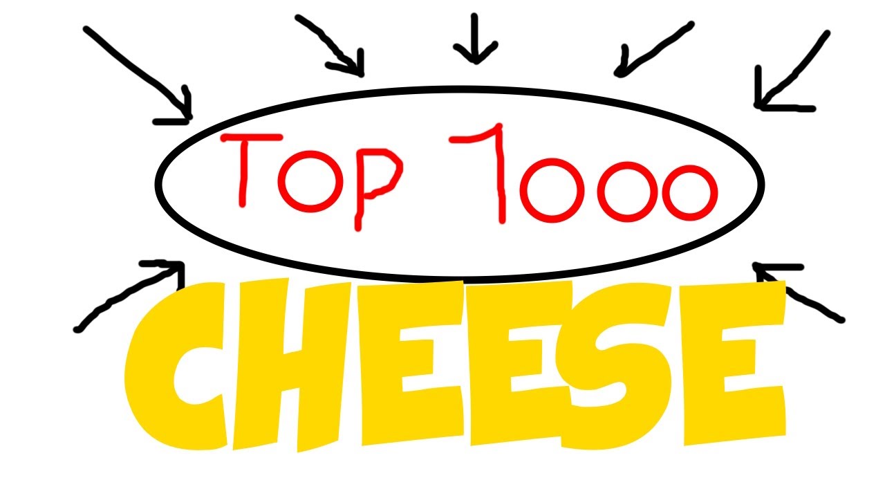 TOP 1000 CHEESE - YouTube