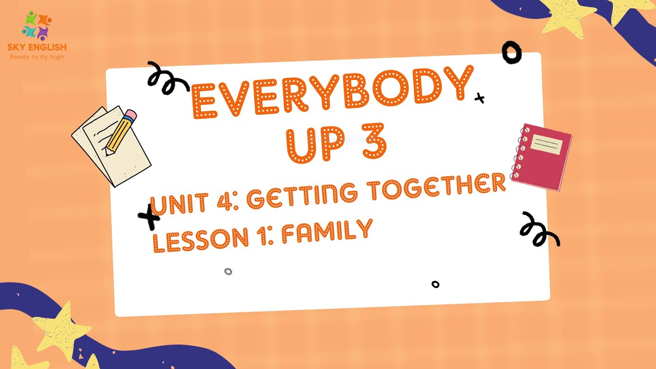Everybody Up 3 – Unit 4 – Getting together – Lesson 1 - YouTube