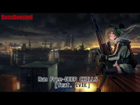 【BassBoost】 Run Free-DEEP CHILLS (feat. IVIE)