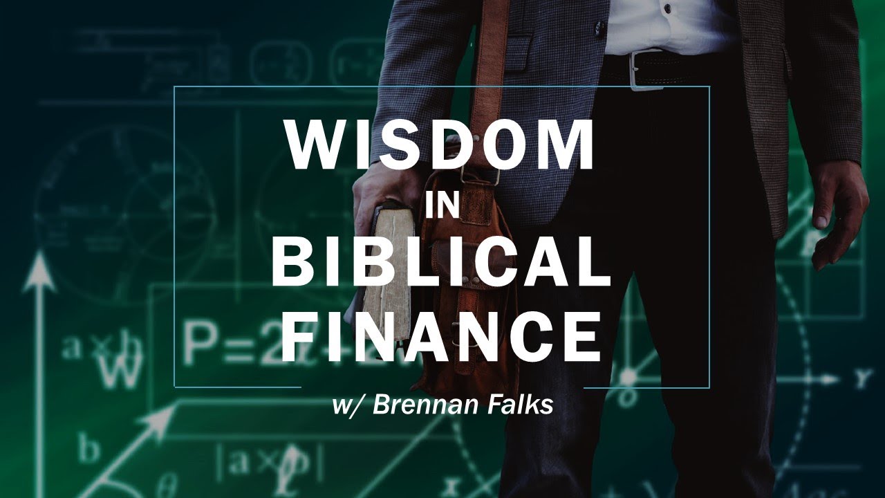 Wisdom In Biblical Finance w/ Brennan Falks - YouTube
