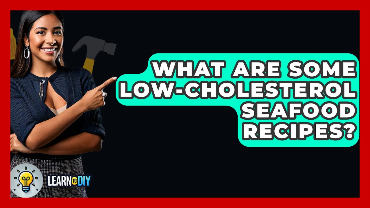 What Are Some Low-cholesterol Seafood Recipes? - LearnToDIY360.com ...