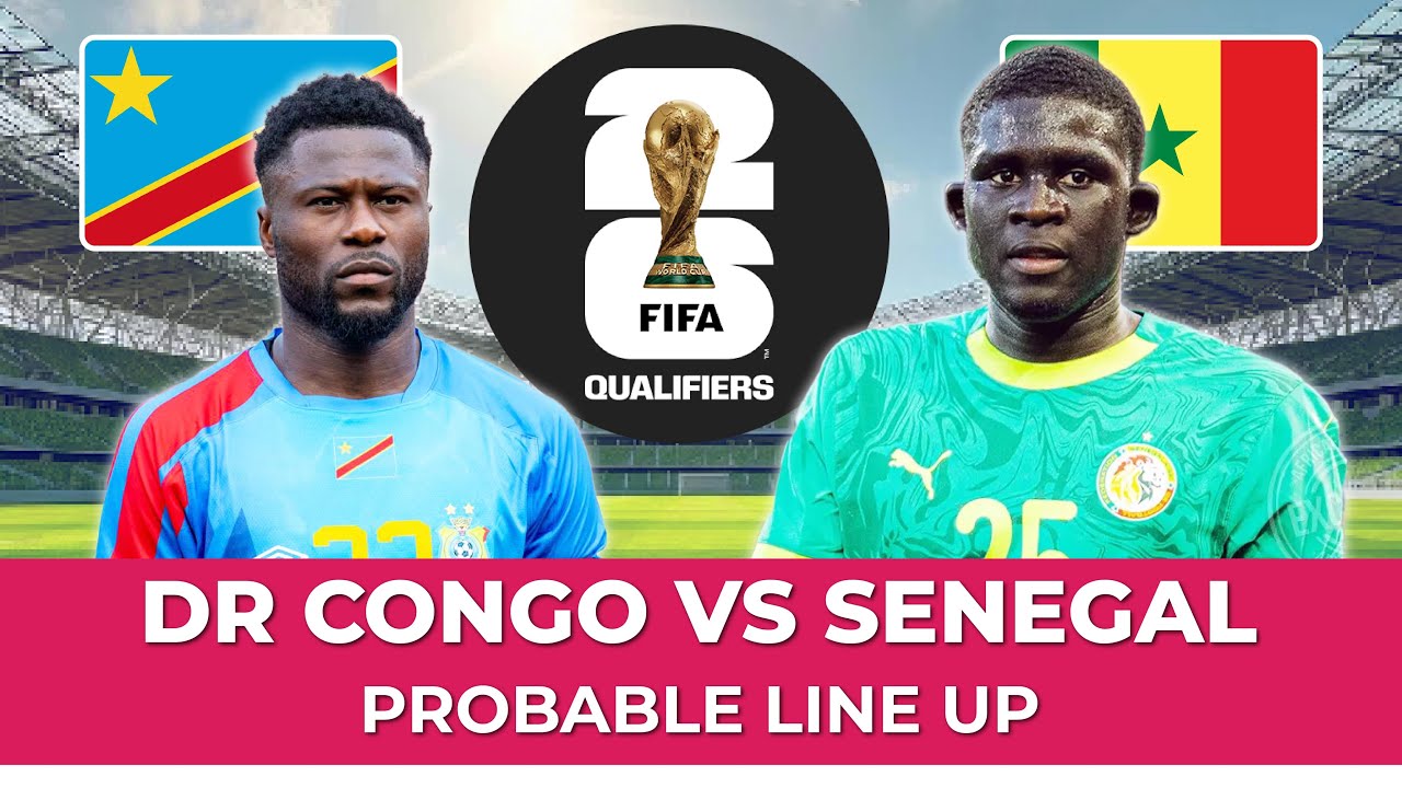 DR Congo Vs Senegal | 2026 FIFA World Cup Qualifiers | Probable Line Up ...