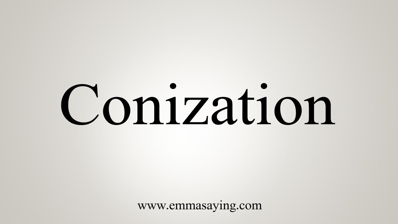 How To Say Conization - YouTube