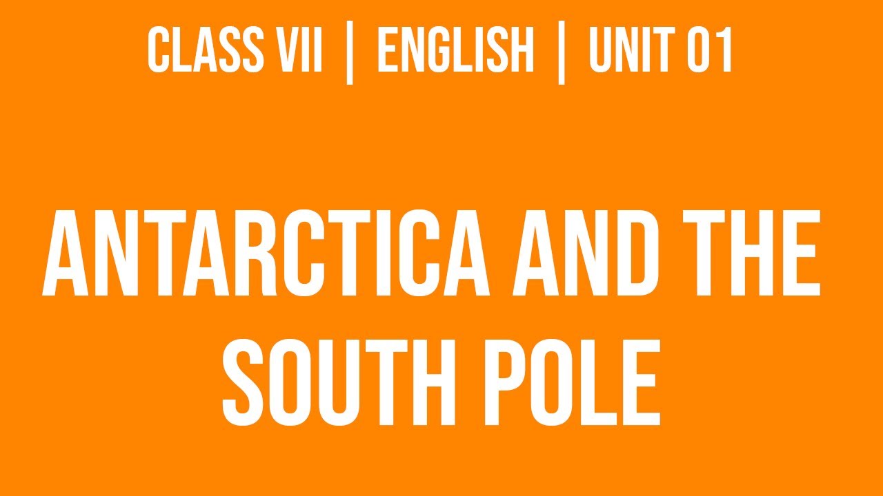 Topic: Antarctica and the South Pole | Class VII English Unit 01 - YouTube