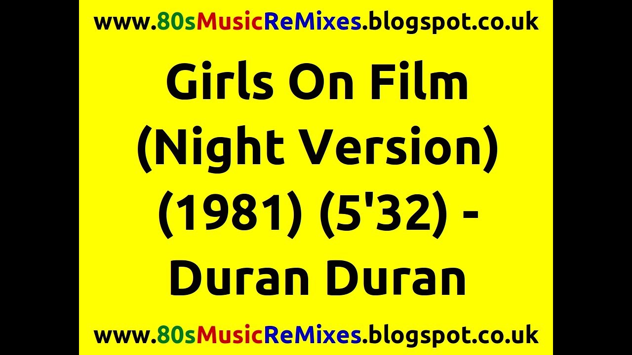 Girls On Film (Night Version) - Duran Duran | 80s Club Mixes | 80s Club ...