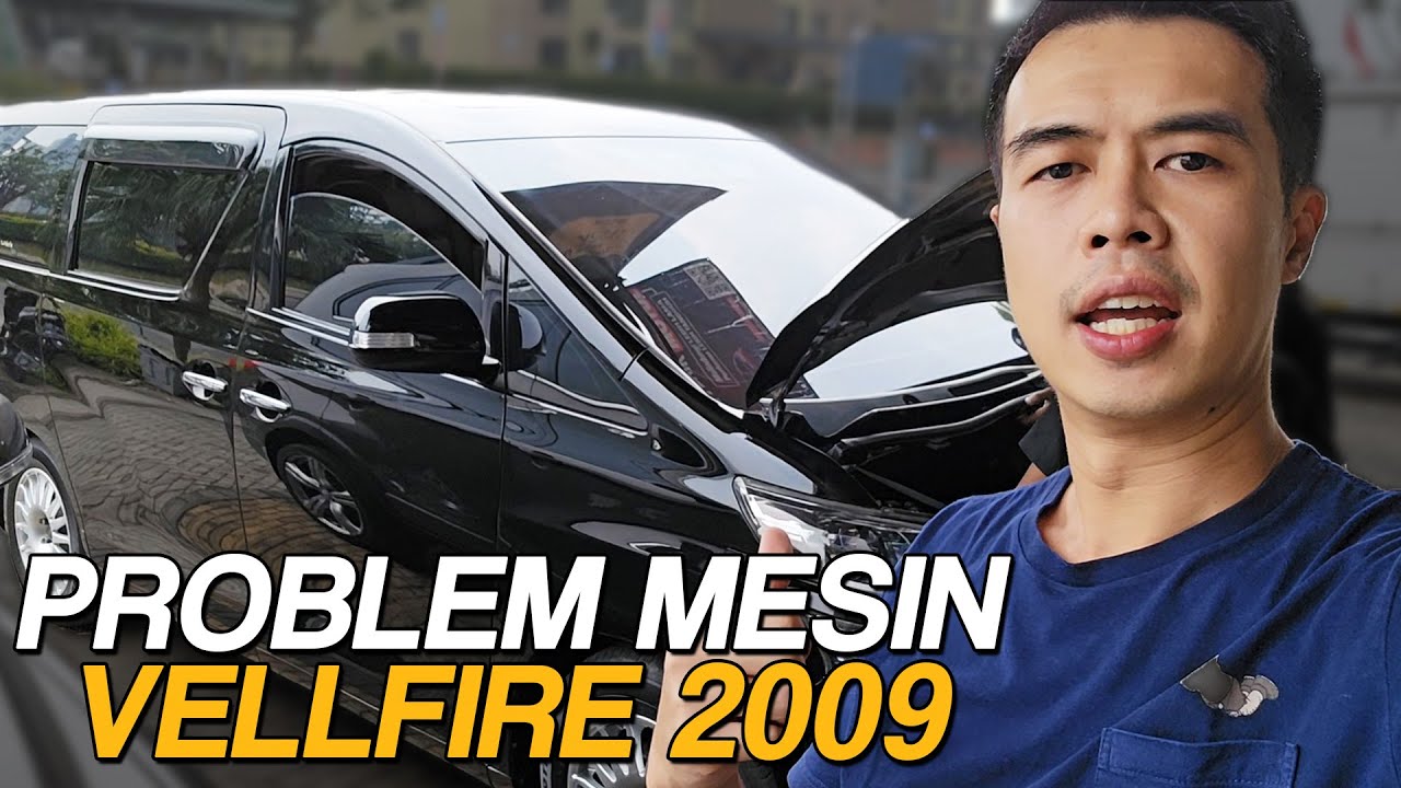 INI NIH PROBLEM YANG SERING KITA TEMUIN DI VELLFIRE 2009! - Mister Oli Mobil - YouTube