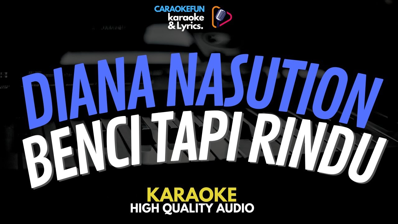 DIANA NASUTION - BENCI TAPI RINDU KARAOKE Lirik - YouTube
