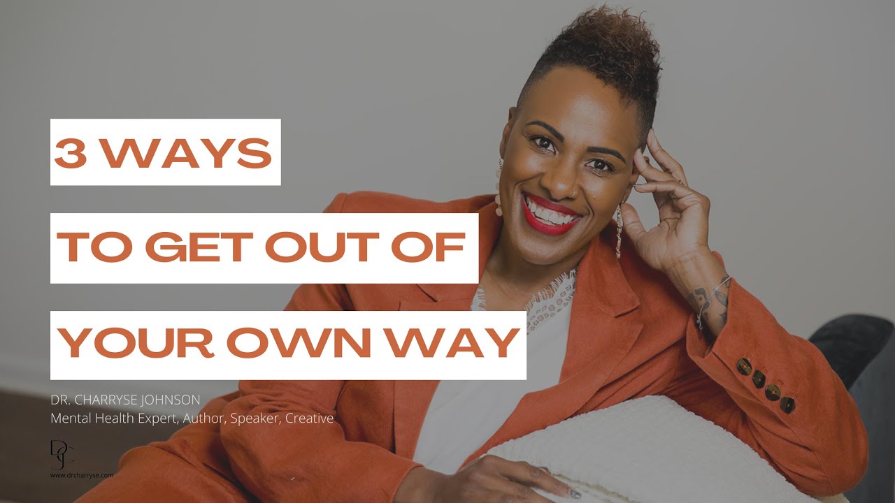 3 ways to get out of your own way - YouTube