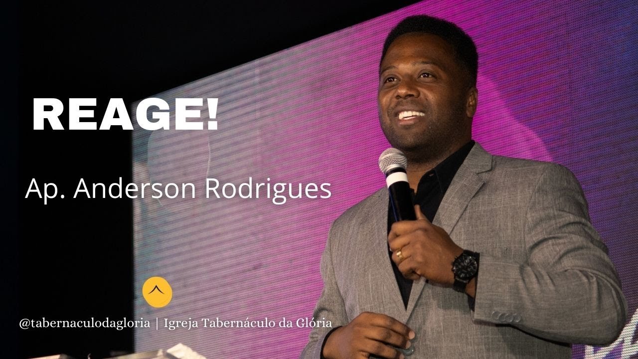 Ap. Anderson Rodrigues | Reage! | Tabernáculo da Glória - YouTube