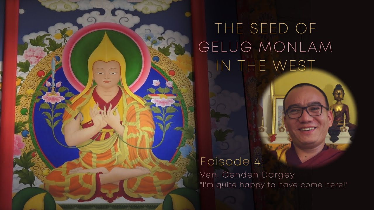 The Seed of Gelug Monlam in the West - Episode 4: Ven. Genden Dargey ...