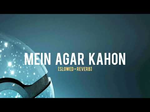 Mein Agar Kahon | [ Slowed + Reverb] | Stay Calm