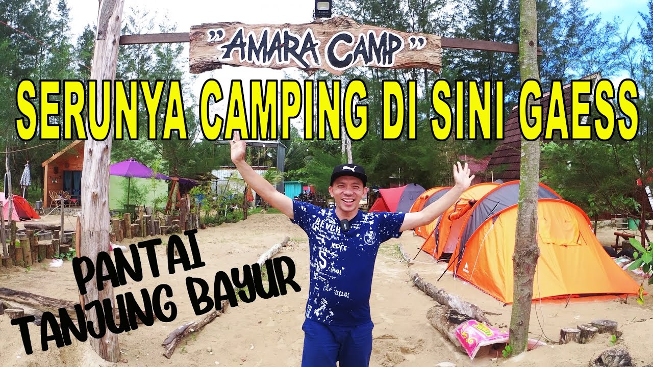KESERUAN CAMPING DI VILLA AMARA CAMP - PANTAI TANJUNG BAYUR TRITIP ...