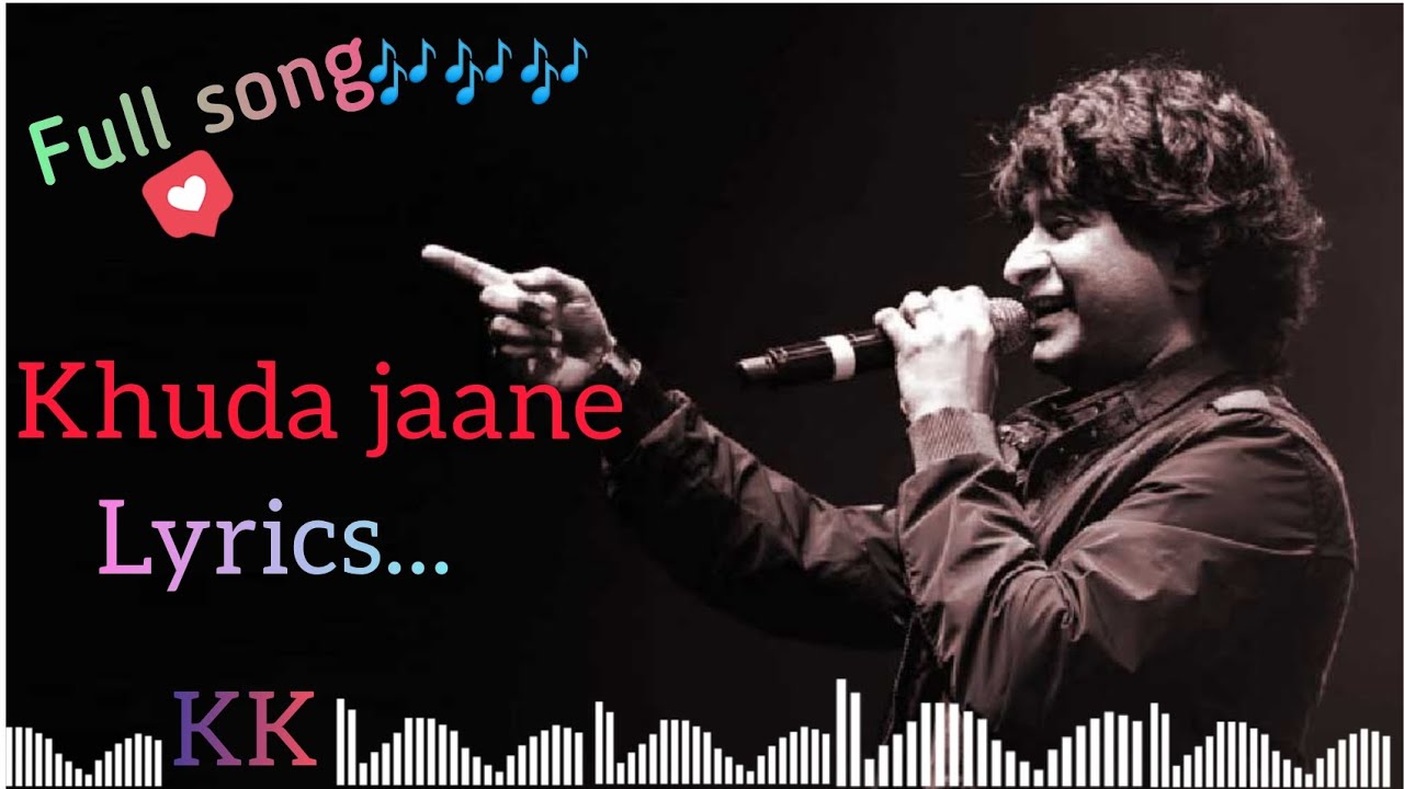 Khuda jaane Full song|| Full lyrics Song|| KK || By SM MUSIC - YouTube