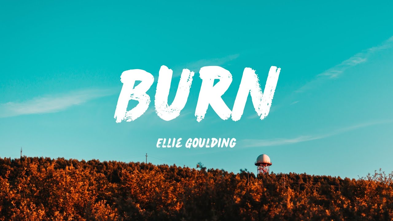 Burn - Ellie Goulding (Lyrics) - YouTube