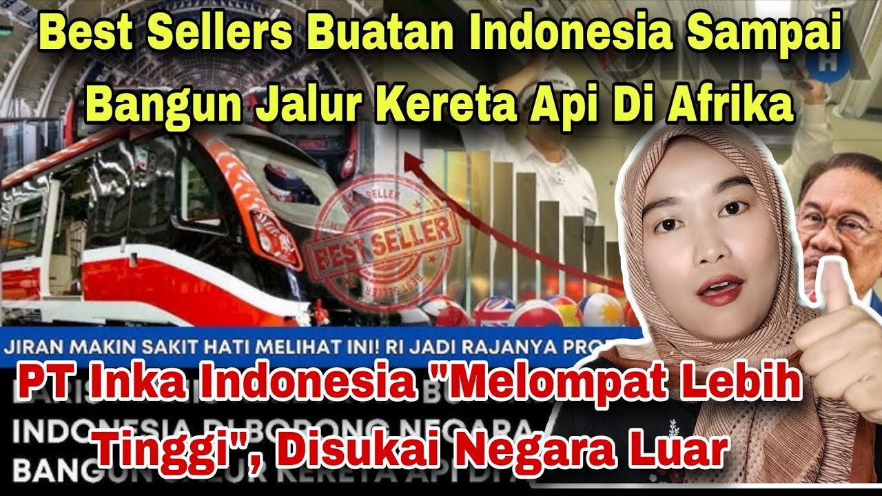 BEST SELLERS, PT INKA INDONESIA "MELOMPAT LEBIH TINGGI" HINGGA DISUKAI ...