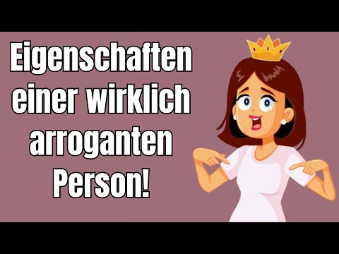 10 unerträgliche Eigenschaften einer wirklich arroganten Person!