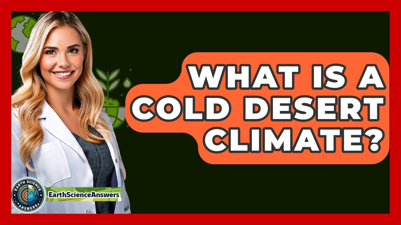 What Is A Cold Desert Climate? - Earth Science Answers - YouTube