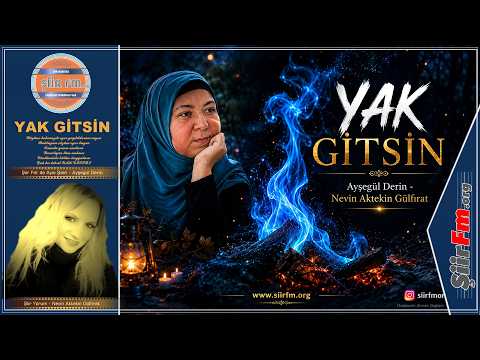 Yak Gitsin | Yorum - Nevin Aktekin Gülfırat | Şiir Fm' de Ayın Şairi - Ayşegül Derin
