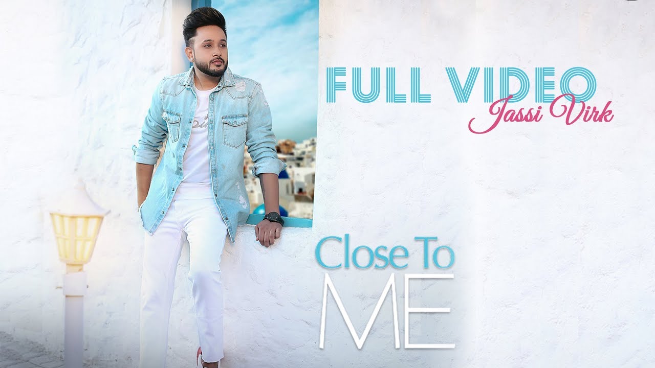 Close To Me (Full Video) | Jassi Virk | Sukh Dhillon | New Punjabi Song ...