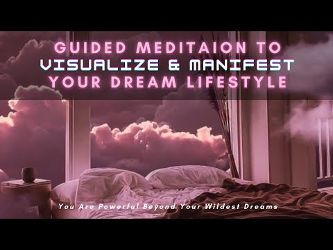 Dream Life Visualisation ♡ Guided Meditation to Manifest Your Dream ...