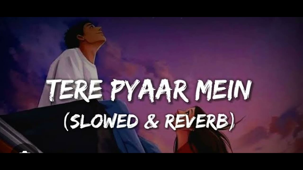 #lofi_lover #tere pyar me song 💞#bollywood #hindi songs - YouTube